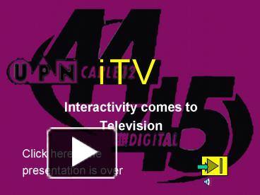 PPT – iTV PowerPoint presentation | free to view - id: 1c261b-NDcyM