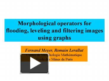PPT – Morphological operators for flooding, leveling and filtering ...