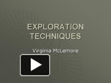 EXPLORATION TECHNIQUES presentation | free to view