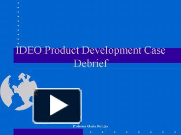 IDEO Product Development Case Debrief presentation | free to view