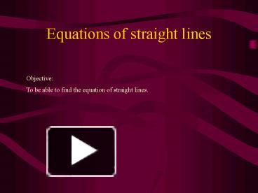 Equations of straight lines presentation | free to view