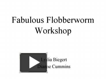 Fabulous Flobberworm Workshop presentation | free to view