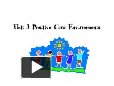Unit 3 Positive Care Environments presentation | free to view