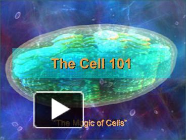 PPT – The Cell 101 PowerPoint presentation | free to view - id: 1c7ca2 ...