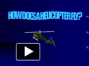 PPT – HOW DOES A HELICOPTER FLY PowerPoint presentation | free to view ...
