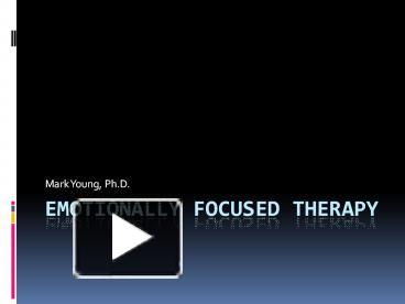 Emotionally Focused Therapy Presentation Free To Download