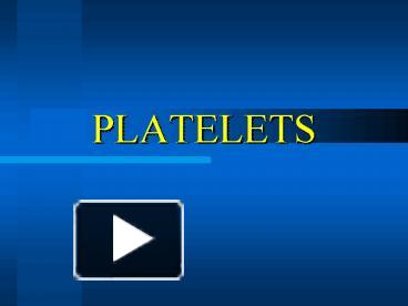 PLATELETS presentation | free to view