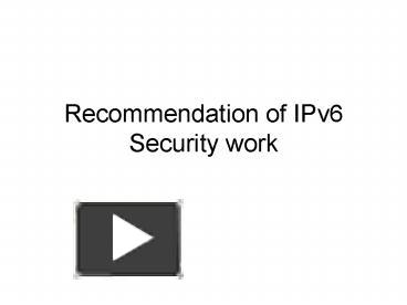 PPT – Recommendation of IPv6 Security work PowerPoint presentation ...