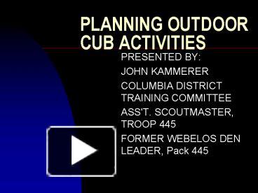 PLANNING OUTDOOR CUB ACTIVITIES presentation | free to view