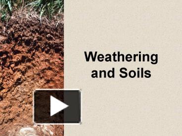 PPT – Weathering and Soils PowerPoint presentation | free to view - id ...