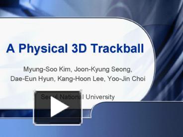 A Physical 3D Trackball presentation | free to view