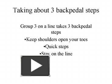 PPT – Taking about 3 backpedal steps PowerPoint presentation | free to ...