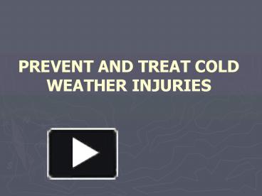 PPT – PREVENT AND TREAT COLD WEATHER INJURIES PowerPoint presentation ...