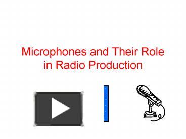 Microphones and Their Role in Radio Production presentation | free to view