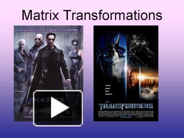 Matrix Transformations presentation | free to view