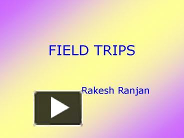 FIELD TRIPS presentation | free to view