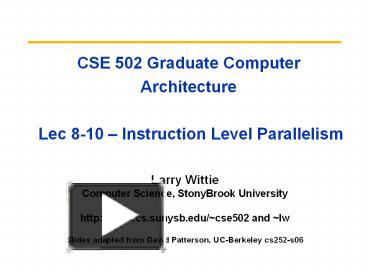 CSE 502 Graduate Computer Architecture Lec 8-10 presentation | free to view