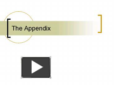 PPT – The Appendix PowerPoint presentation | free to view - id: 1cbe27 ...