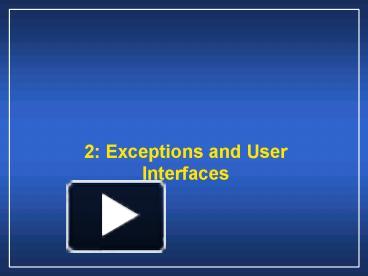 PPT – 2: Exceptions and User Interfaces PowerPoint presentation | free ...