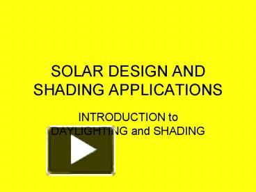 SOLAR DESIGN AND SHADING APPLICATIONS presentation | free to view