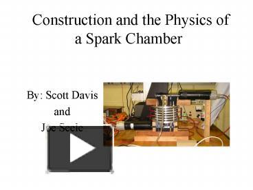 Construction and the Physics of a Spark Chamber presentation | free to view