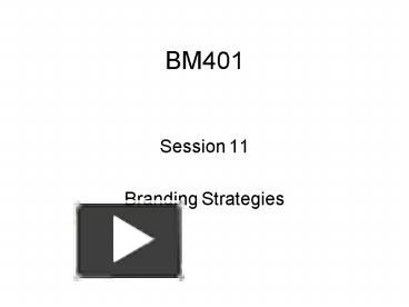 PPT – BM401 PowerPoint presentation | free to view - id: 1cf18-OGU2Z