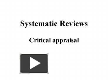 Systematic Reviews Critical appraisal presentation | free to view