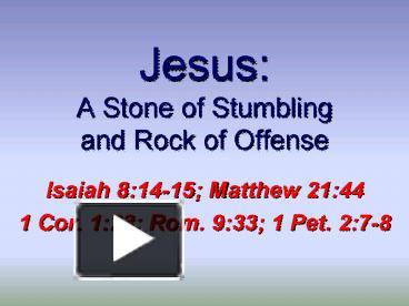 Jesus: A Stone of Stumbling and Rock of Offense presentation | free to view