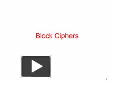 PPT – Block Ciphers PowerPoint presentation | free to view - id: 1cfe81 ...