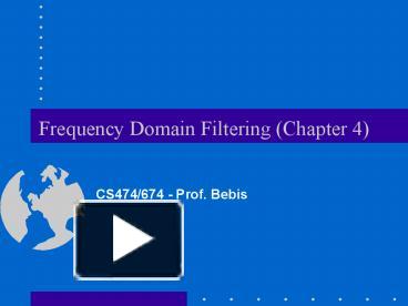 Frequency Domain Filtering (Chapter 4) presentation | free to download