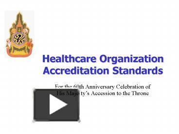 PPT – Healthcare Organization Accreditation Standards PowerPoint ...