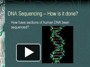 DNA Sequencing How is it done presentation | free to view