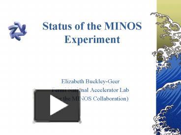 Status of the MINOS Experiment presentation | free to view