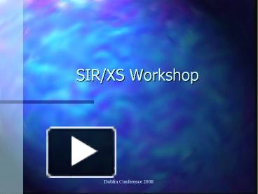PPT – SIR/XS Workshop PowerPoint presentation | free to download - id ...