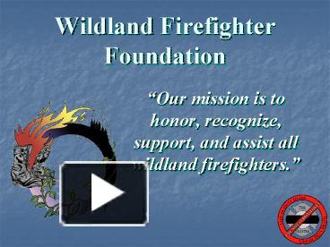 Wildland Firefighter Foundation presentation | free to view