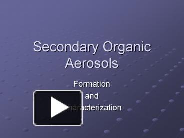 Secondary Organic Aerosols presentation | free to view