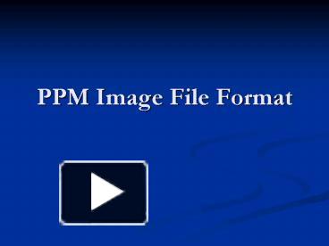 PPM Image File Format presentation | free to view