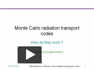 Monte Carlo radiation transport codes presentation | free to download