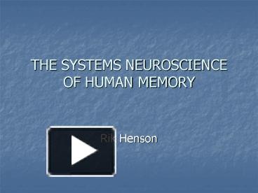 PPT – THE SYSTEMS NEUROSCIENCE OF HUMAN MEMORY PowerPoint presentation ...