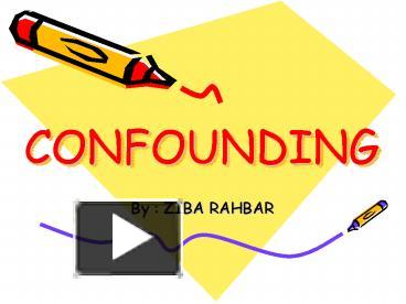 CONFOUNDING presentation | free to view