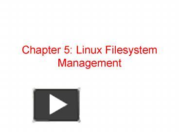 Chapter 5: Linux Filesystem Management presentation | free to view