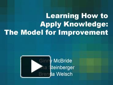 Learning How to Apply Knowledge: The Model for Improvement presentation ...