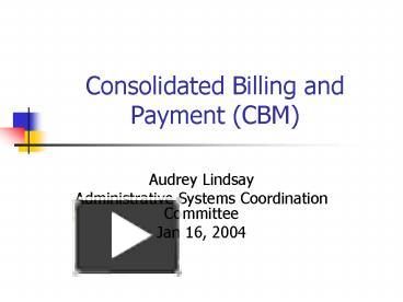 Consolidated Billing and Payment CBM presentation | free to view