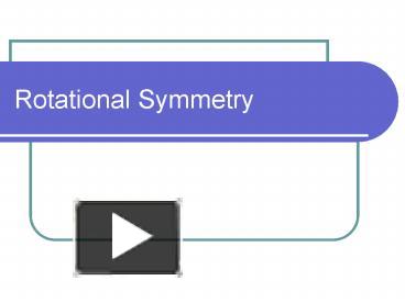 Rotational Symmetry presentation | free to view