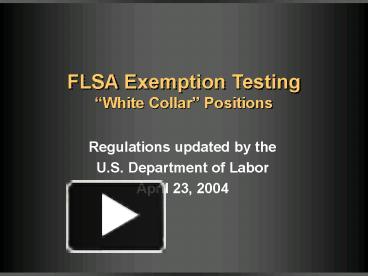 PPT – FLSA Exemption Testing White Collar Positions PowerPoint ...