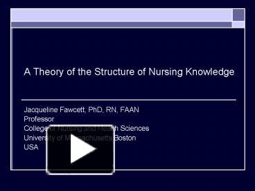 A Theory of the Structure of Nursing Knowledge presentation | free to view