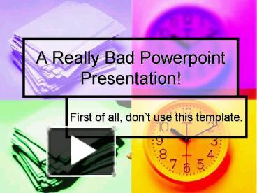 A Really Bad Powerpoint Presentation! presentation | free to download