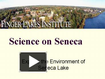 Science on Seneca presentation | free to view