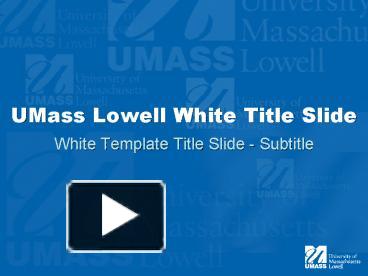 PPT – UMass Lowell White Title Slide PowerPoint presentation | free to ...
