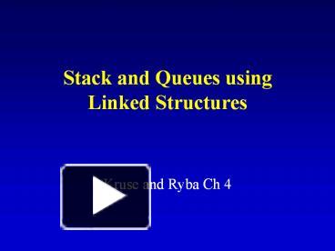 PPT – Stack%20and%20Queues%20using%20Linked%20Structures PowerPoint ...